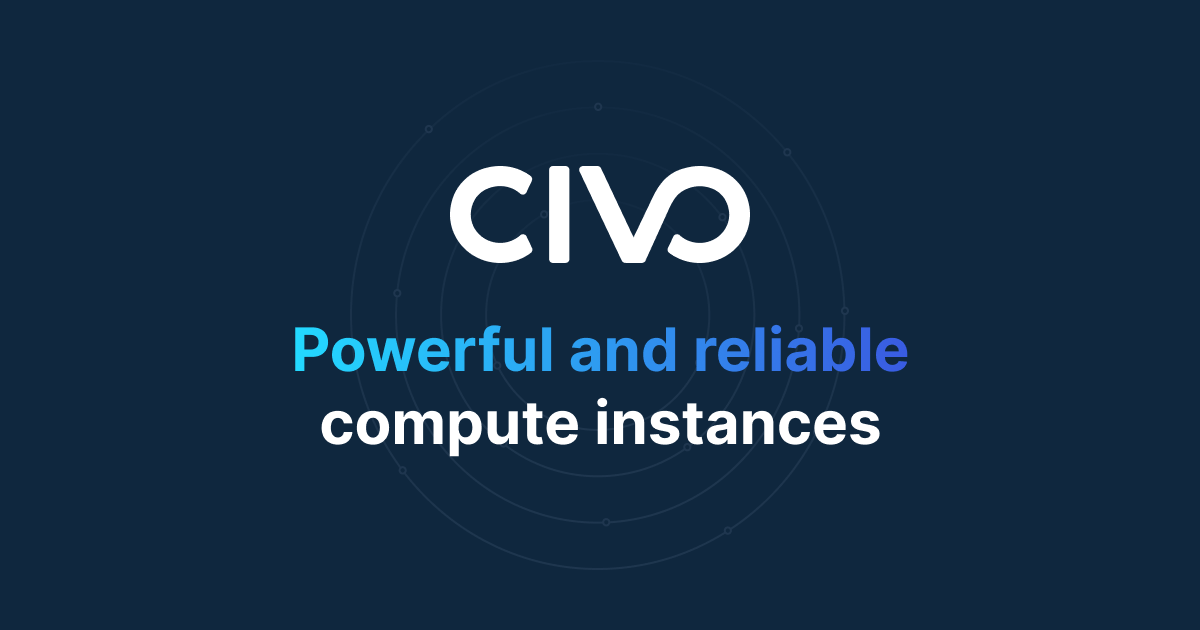 Powerful compute instances - Virtual machines - Civo.com