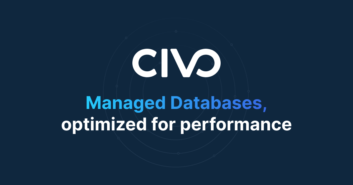 Civo Databases - Optimized for Performance and Reliability - Civo.com