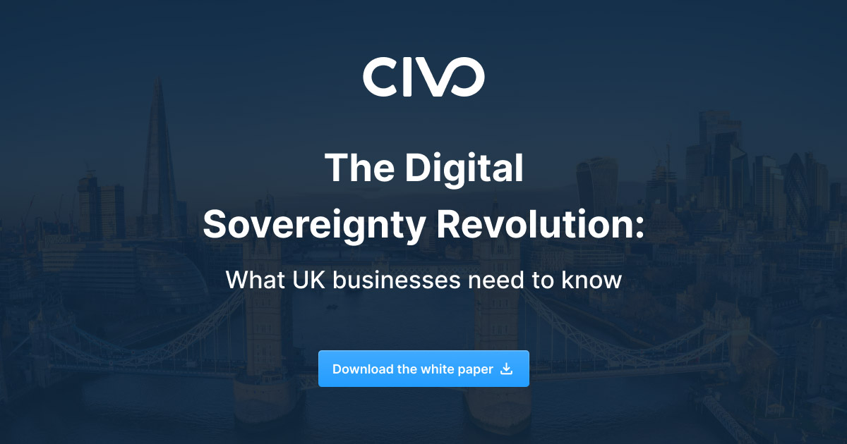 The Digital Sovereignty Revolution: What UK businesses need to know - Civo.com
