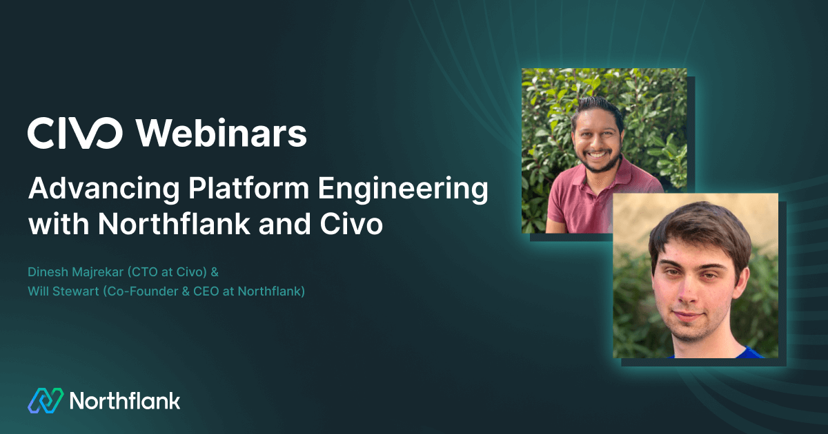 Advancing Platform Engineering with Northflank and Civo - Civo.com