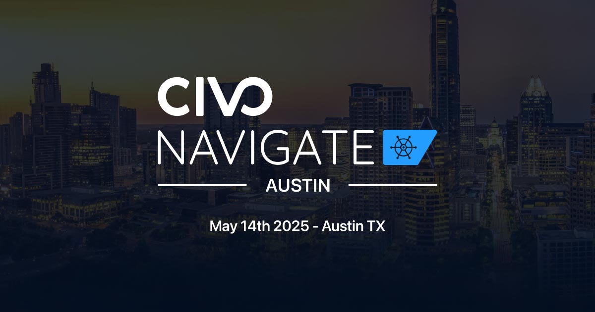 Civo Navigate Austin Tech Event - Civo.com