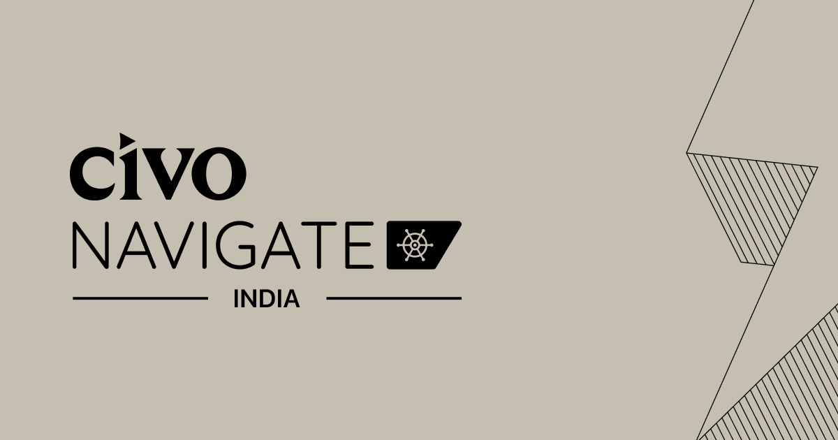 Civo Navigate India 2025 Tech Event - Civo.com