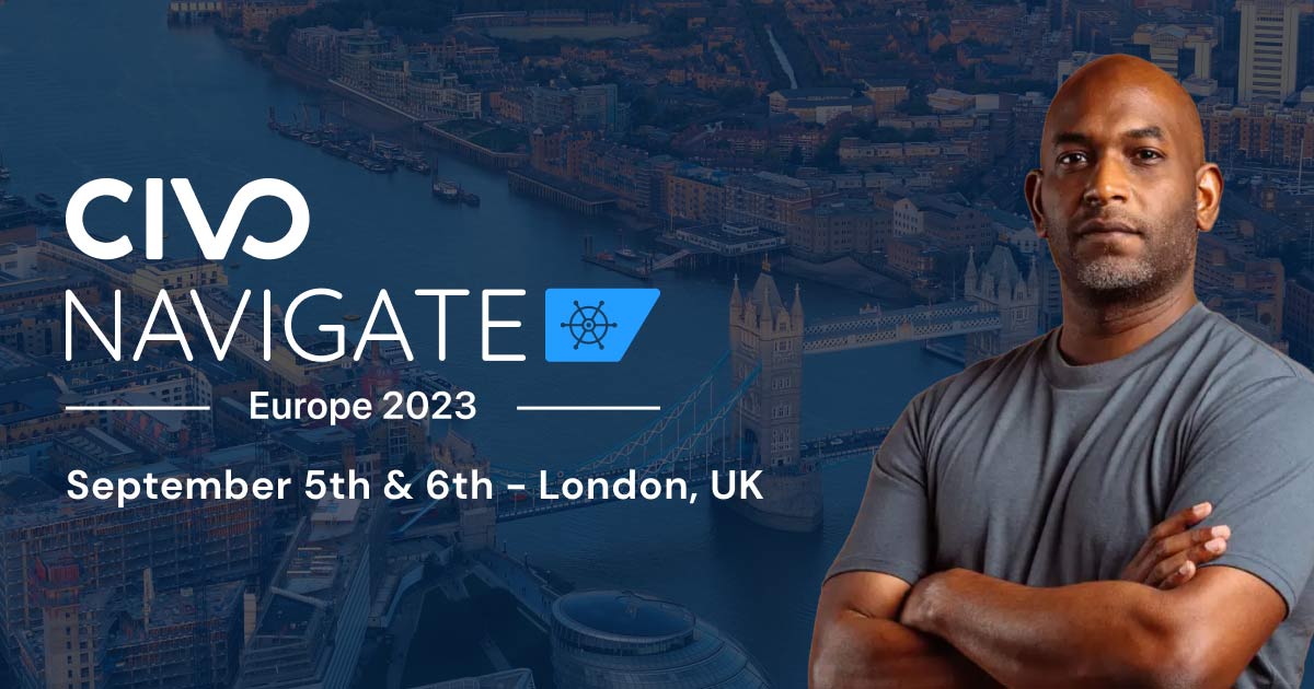 Civo Navigate London 2023 Tech Event - Civo.com - Civo.com