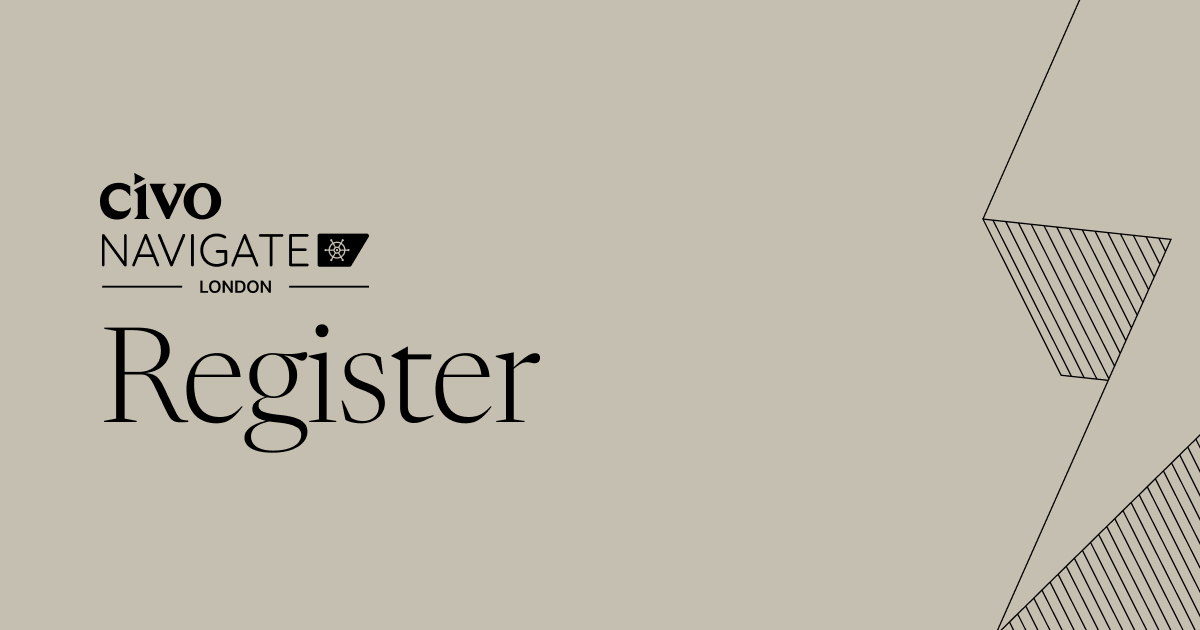 Register for Civo Navigate London 2025 - Civo.com - Civo.com