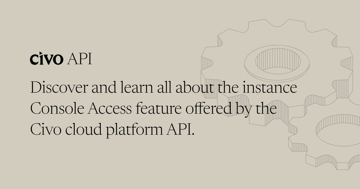 Console Access - Cloud API Documentation - Civo.com