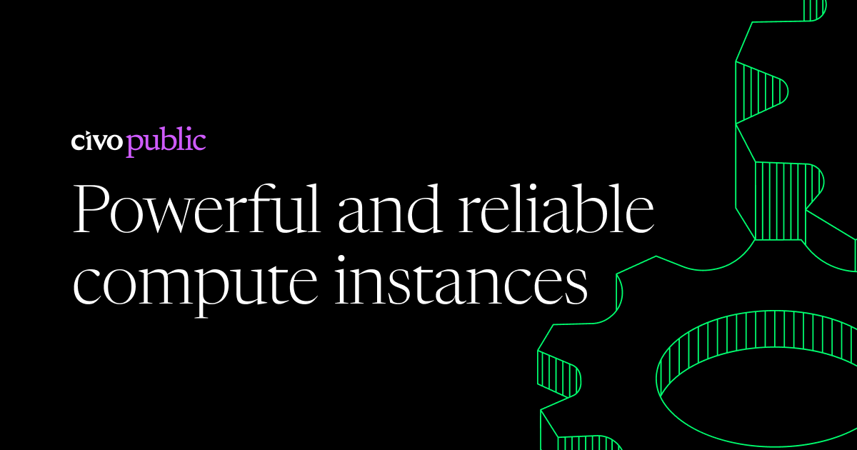 Powerful compute instances - Virtual machines - Civo.com