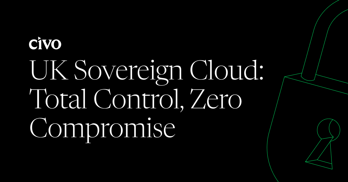 Secure UK Sovereign Cloud Platform - Civo.com